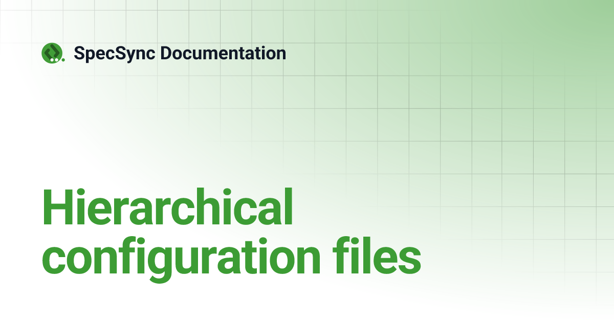 Hierarchical configuration files | SpecSync Documentation