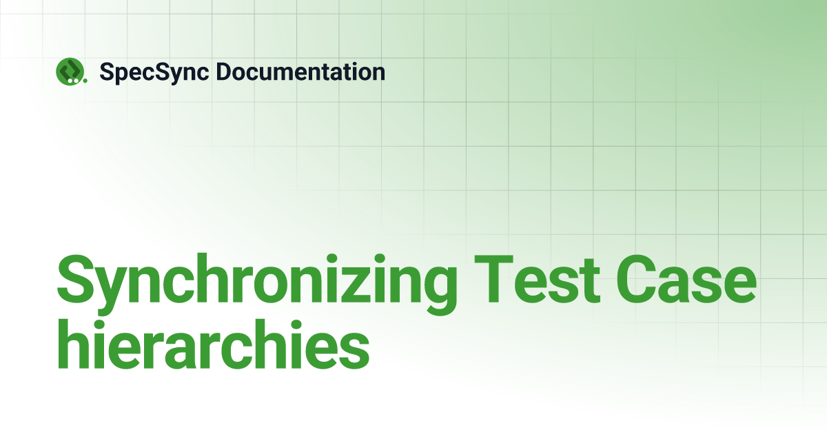 Synchronizing Test Case Hierarchies Specsync Documentation