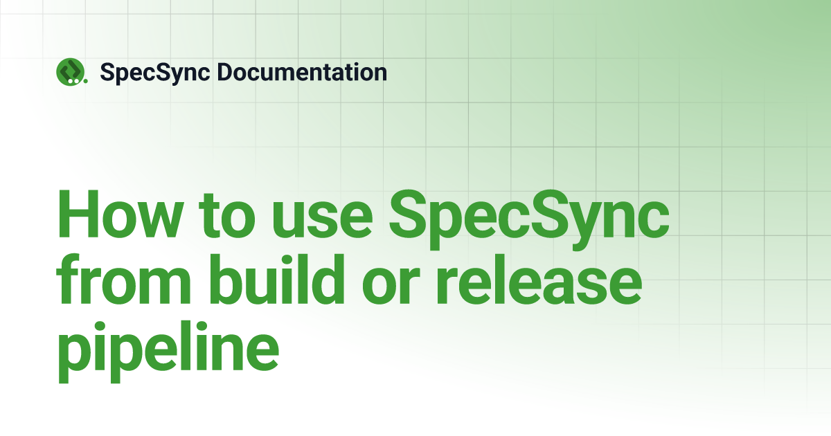 How To Use Specsync From Build Or Release Pipeline Specsync Documentation