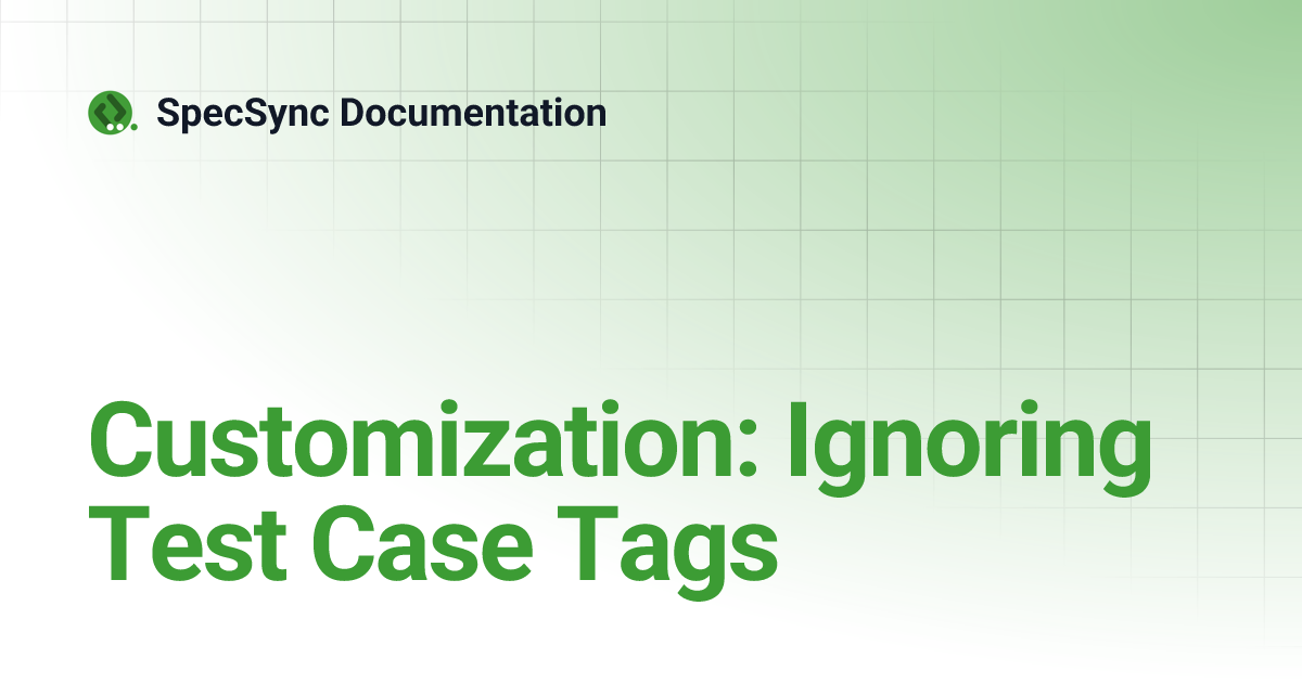 Customization: Ignoring Test Case Tags | SpecSync Documentation