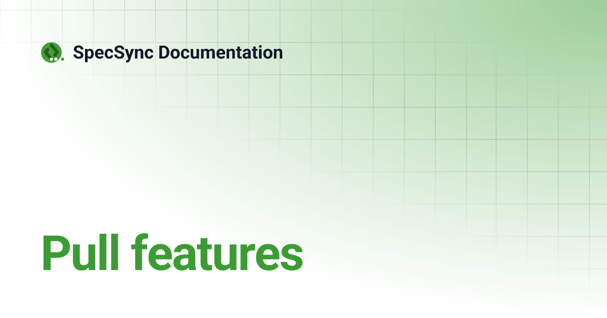 Pull features | SpecSync Documentation
