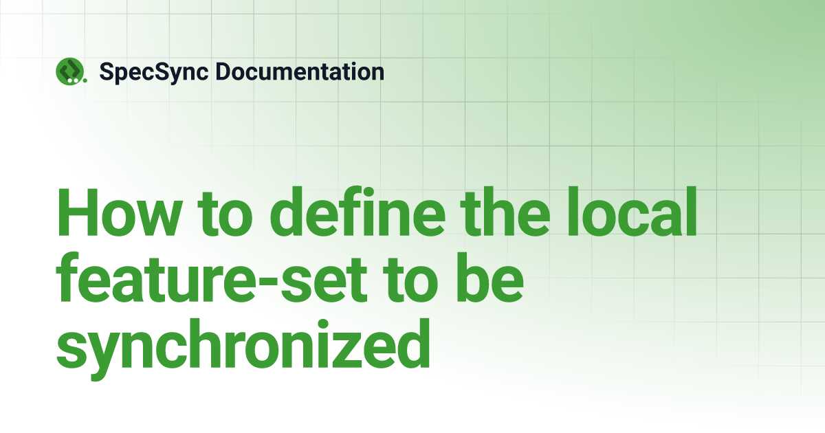 How To Define The Local Feature Set To Be Synchronized Specsync Documentation 