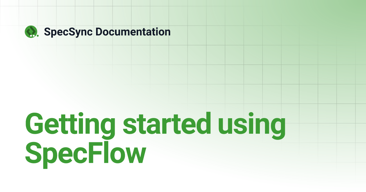 Getting Started Using Specflow Specsync Documentation