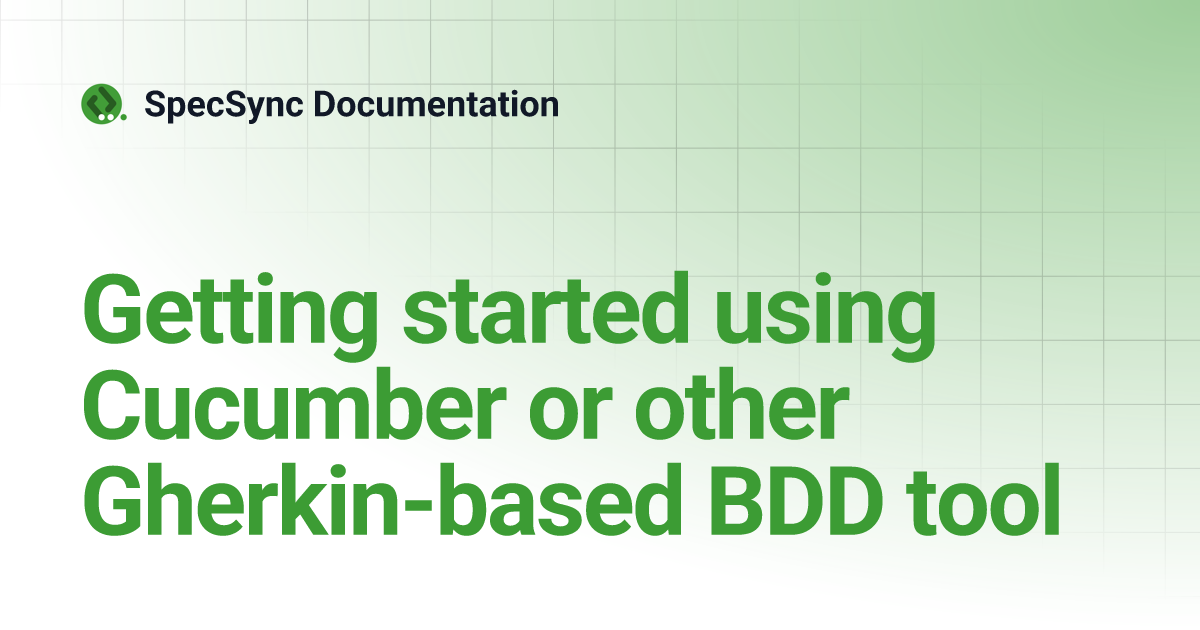 Getting started using Cucumber or other Gherkin-based BDD tool ...