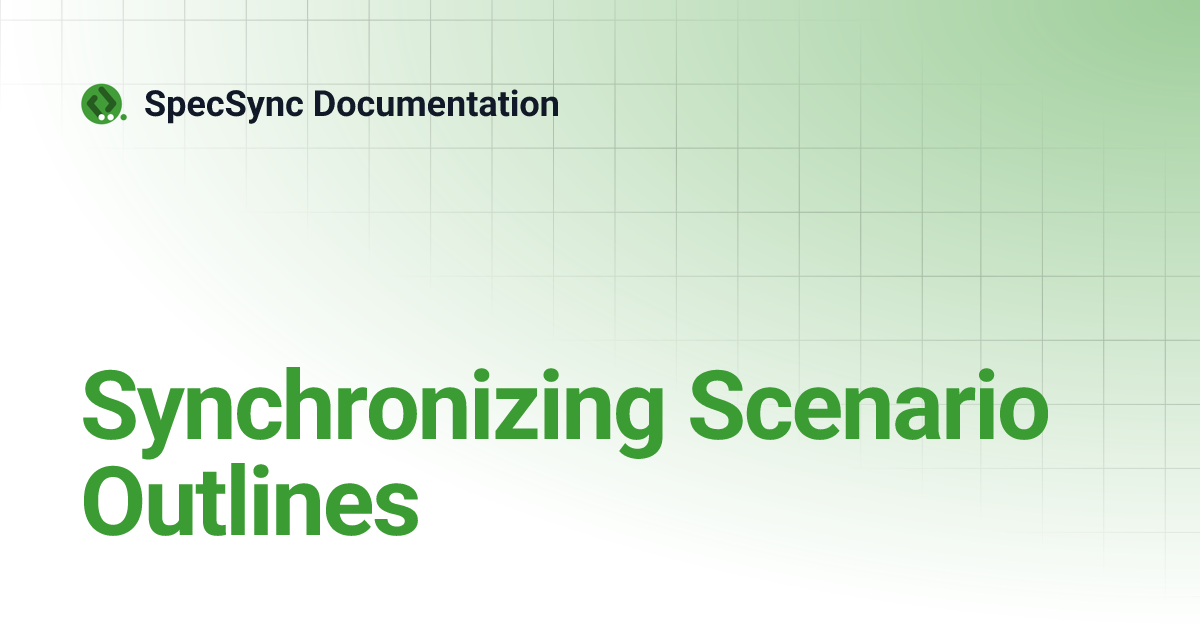 Synchronizing Scenario Outlines | SpecSync Documentation