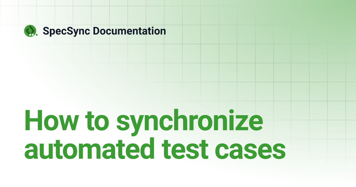 How To Synchronize Automated Test Cases Specsync Documentation 7548