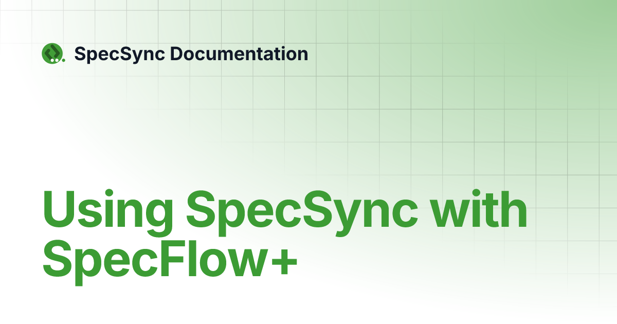 Using SpecSync with SpecFlow+ | SpecSync Documentation