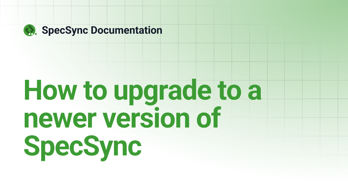 How to upgrade to a newer version of SpecSync | SpecSync Documentation