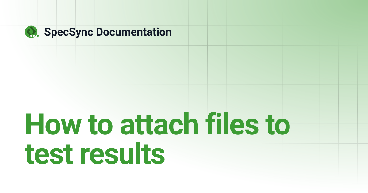 How To Attach Files To Test Results Specsync Documentation 
