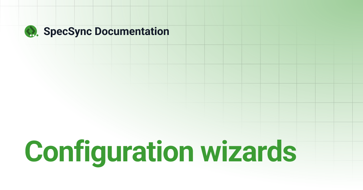 Configuration wizards | SpecSync Documentation