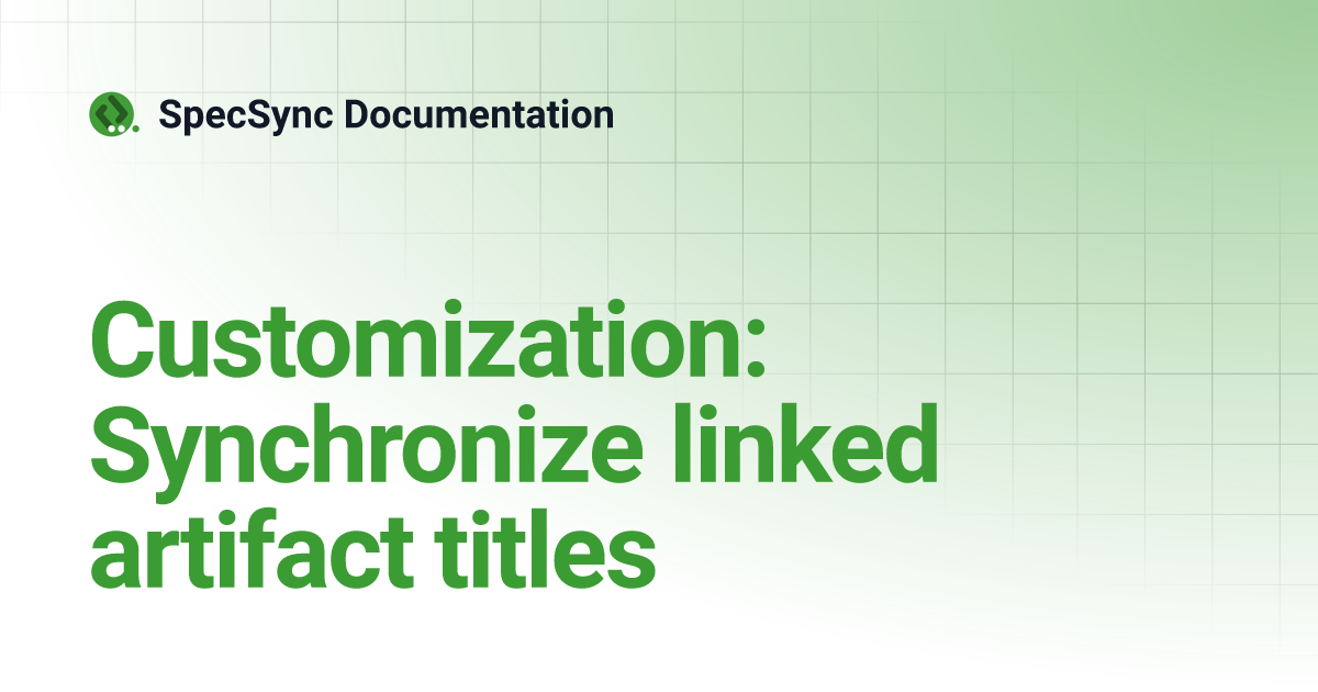 Customization Synchronize Linked Artifact Titles Specsync Documentation 7140